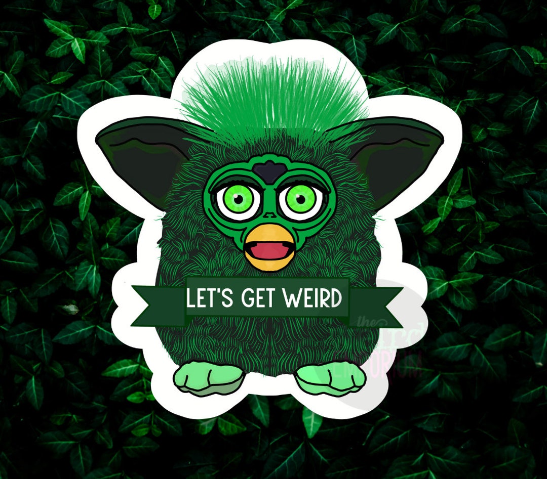 3" Let's Get Weird Furby Sticker, Funny Sticker, 90's Sticker, Furbies ...