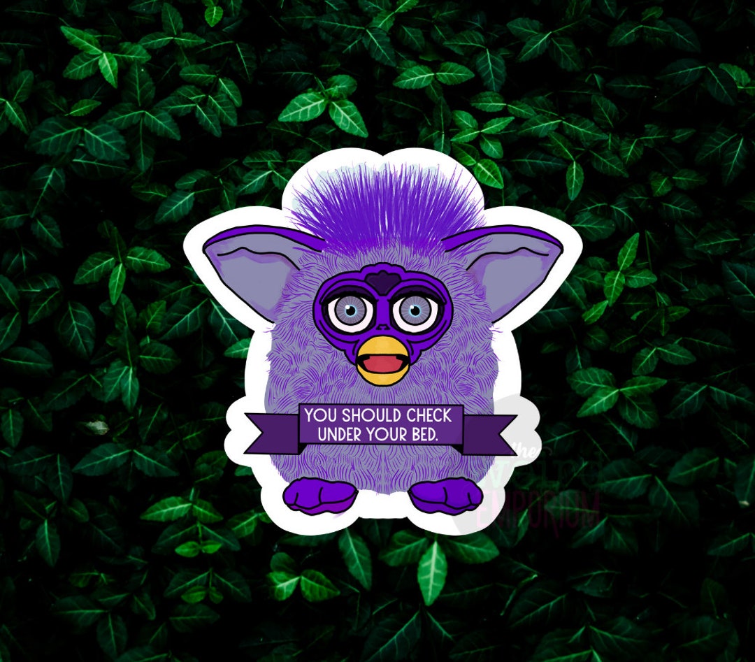 3" You Should Check Under Your Bed Furby Sticker, Funny Sticker, 90's ...
