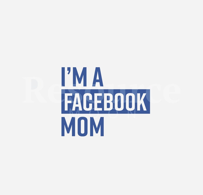 I'm a Facebook Mom SVG, PNG, Shirt, Mother, Social Media, Entrepreneur ...