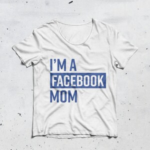 I'm a Facebook Mom SVG, PNG, Shirt, Mother, Social Media, Entrepreneur ...