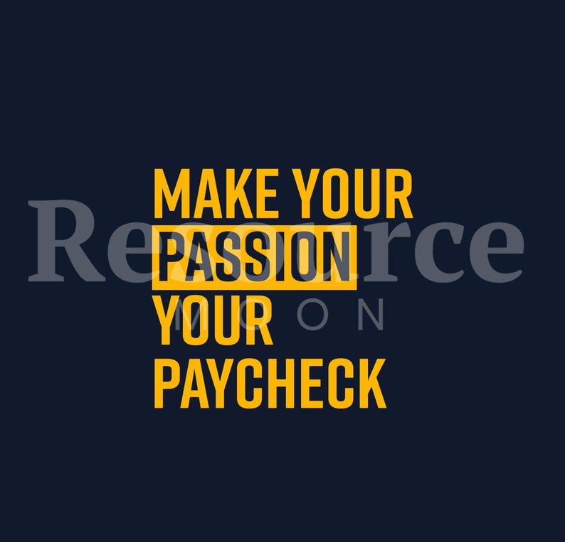 Make Your Passion You Paycheck Svg Png Shirt Motivational Gary Vee