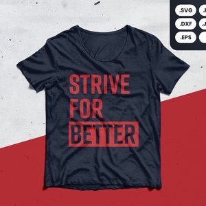 Strive for Better SVG, Shirt, Motivational, Sports, Gym, Fitness - Etsy