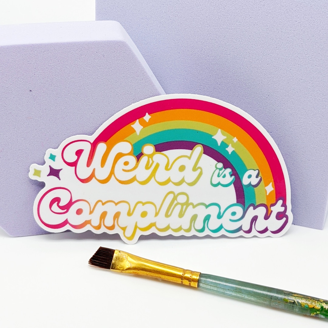 Rainbow Weird is a Compliment Sticker 4 - Etsy