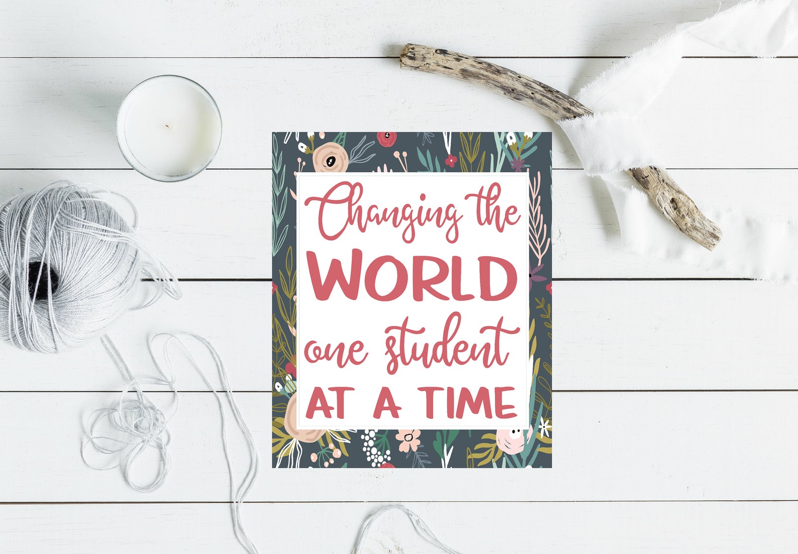 Changing the World One Student at a Time Print for Teachers, Educators ...