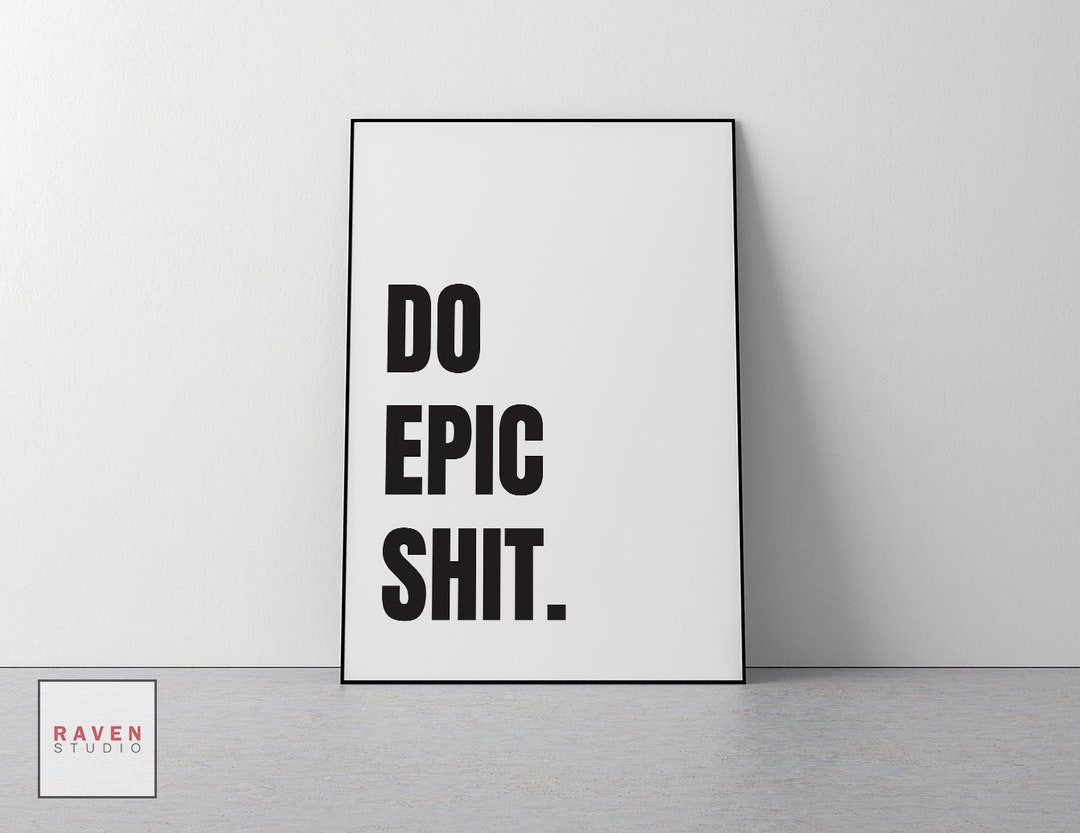 Do Epic Shit, Do Epic Shit Print, Do Epic Shit Poster, Affiches de ...