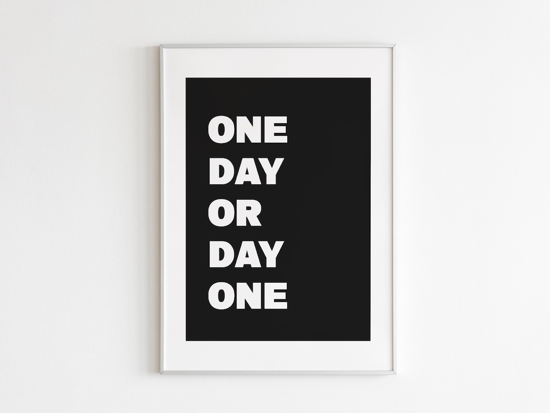 One Day or Day One Design Art Print Affirmation Digital Download - Etsy