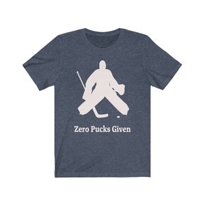 Zero Pucks Given Hockey Goalie Unisex Jersey Short Sleeve Tee T-shirt ...