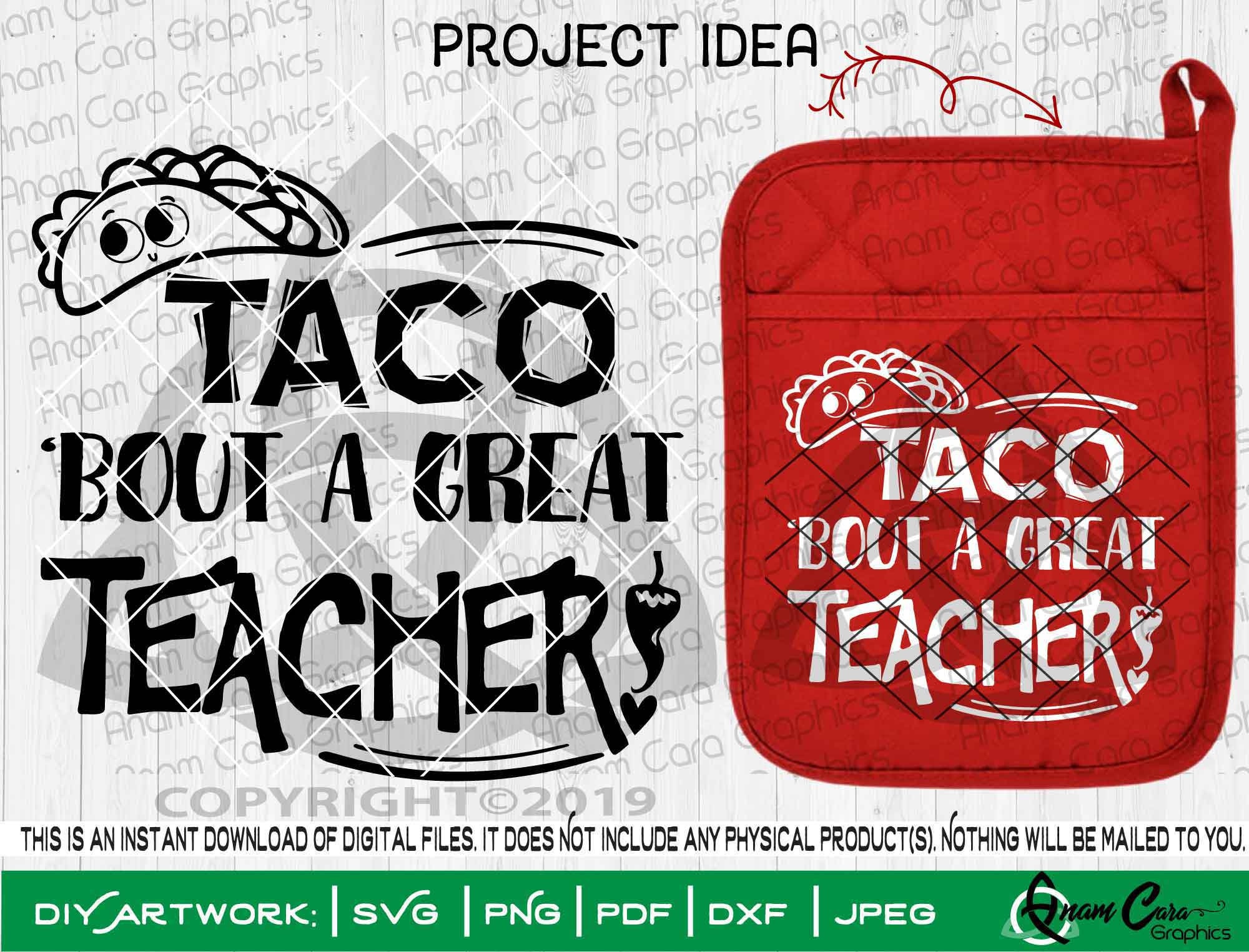 Taco 'bout a Great Teacher | SVG Cut or Print DIY Art| Fun Baking ...