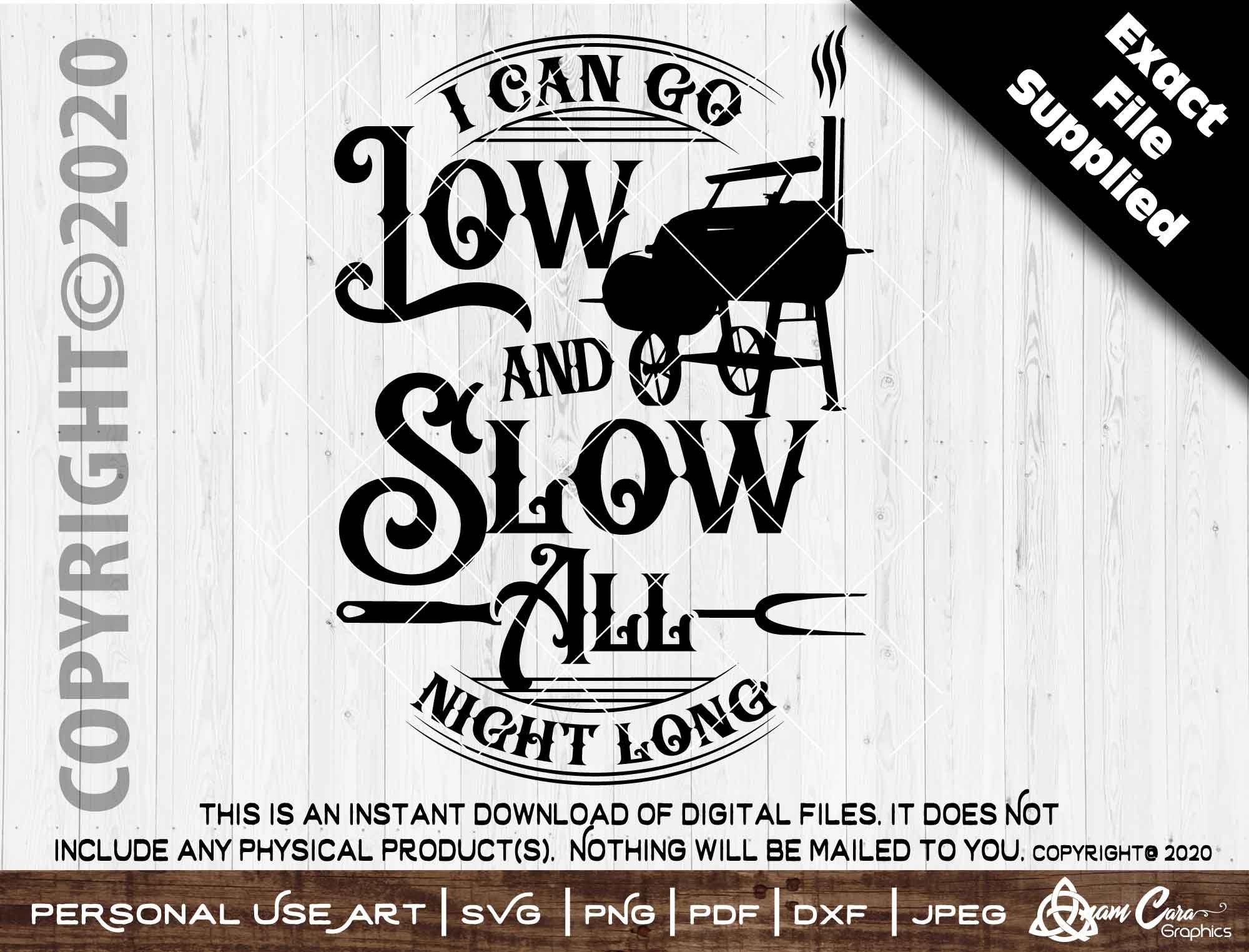 I Can Go Low and Slow All Night Long SVG Cut or Print Diyart - Etsy