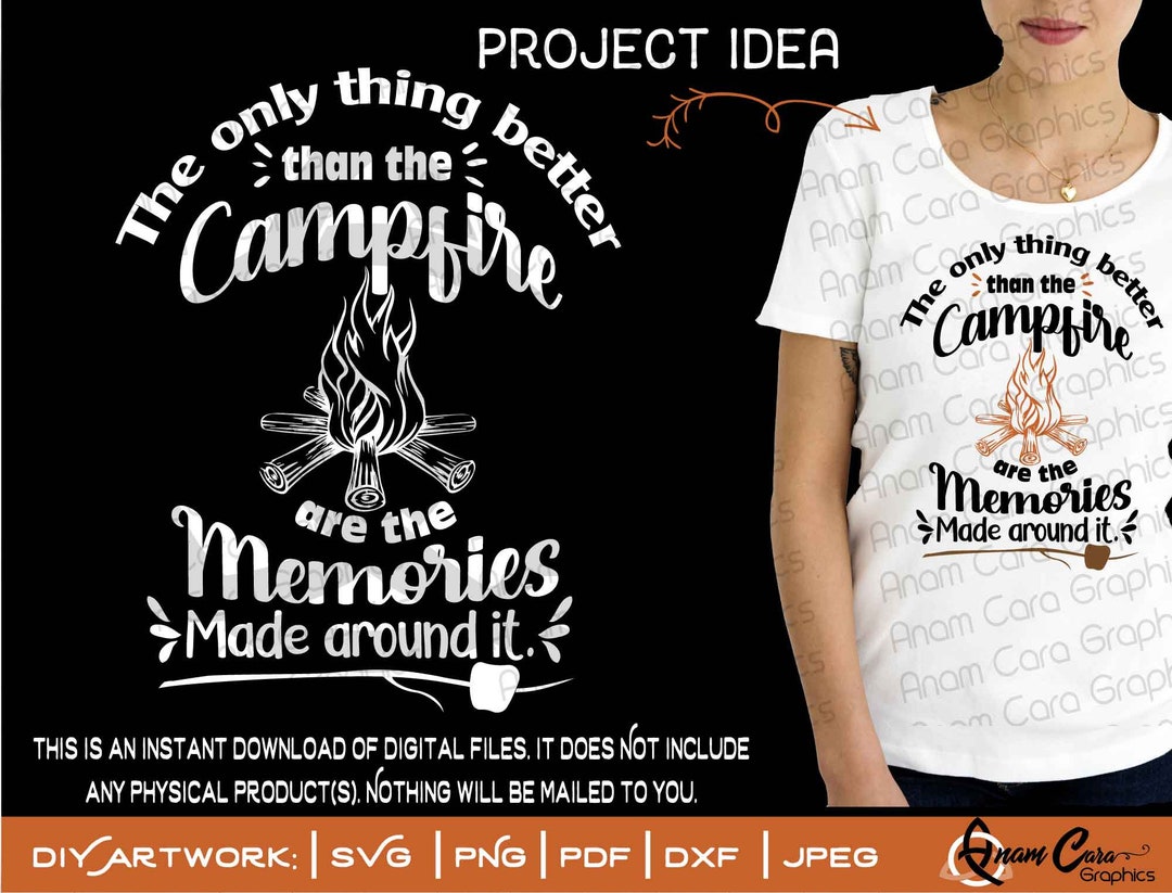 The Only Thing Better Than the Campfire Are the Memories Made Around It ...