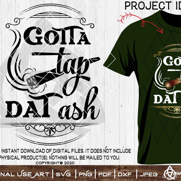 Gotta Tap Dat Ash Svg - Etsy