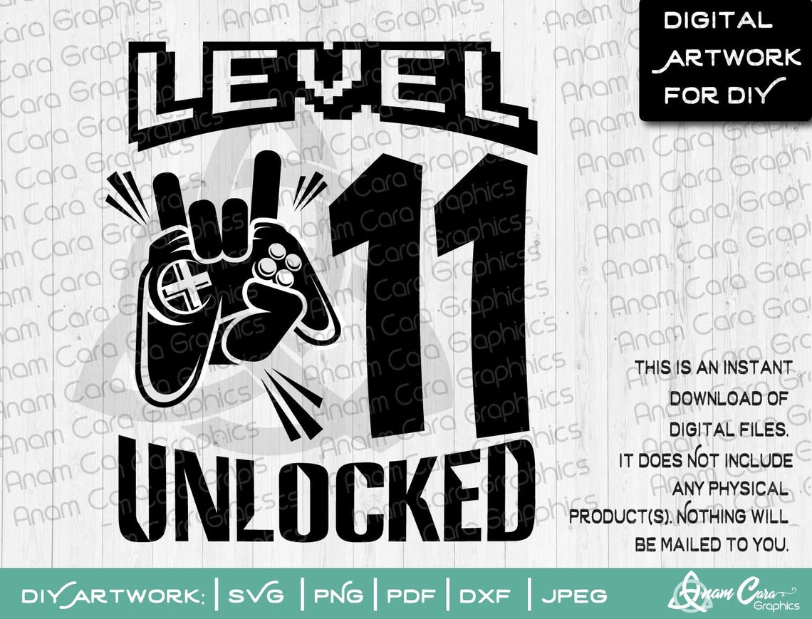 Level 11 Unlocked SVG Cut or Print Diyart 11 11th Video Gamer - Etsy