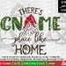 There's Gnome Place Like Home SVG Cut or Print Diyart Cute Gnome ...