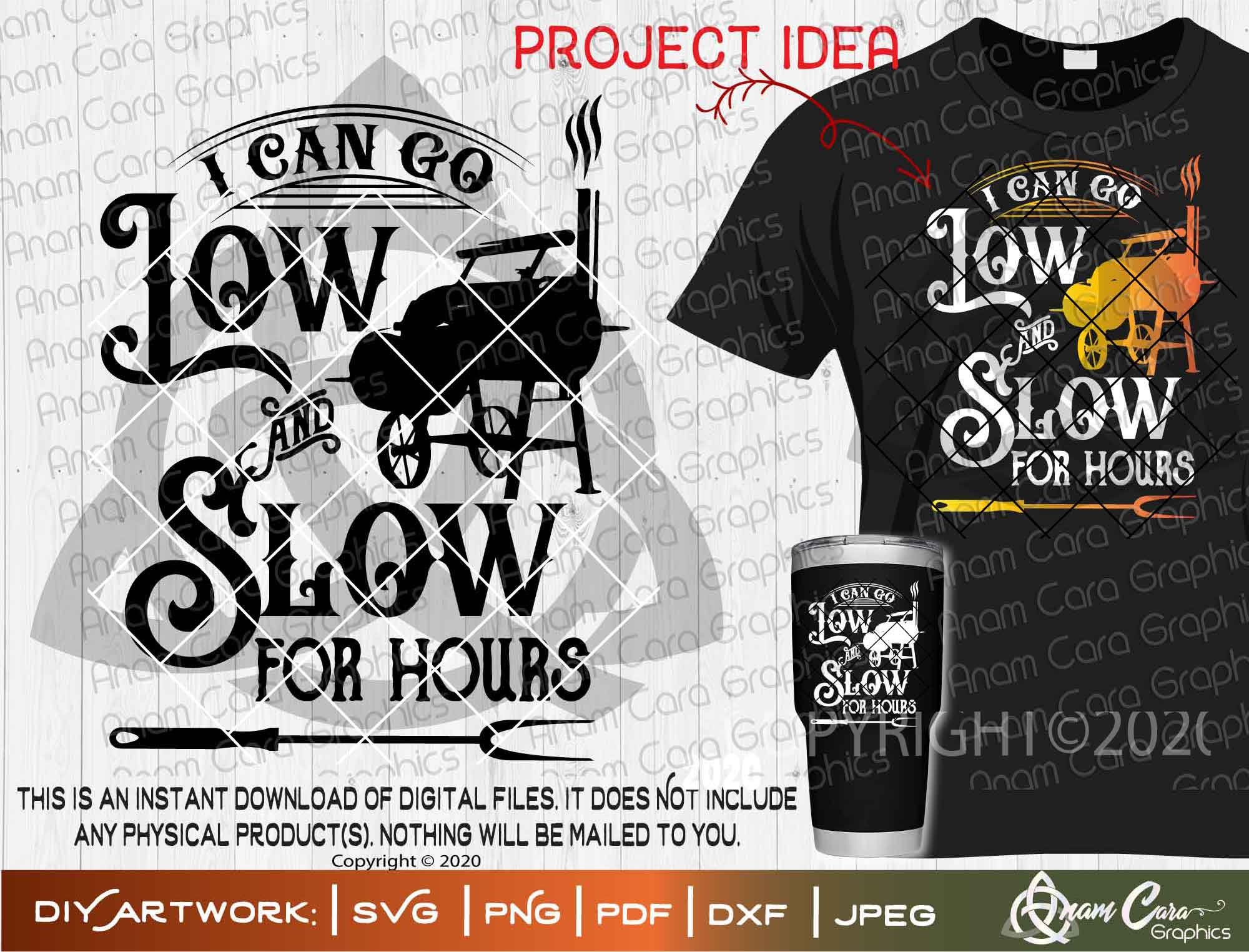 I Can Go Low and Slow for Hours SVG Cut or Print Diyart - Etsy