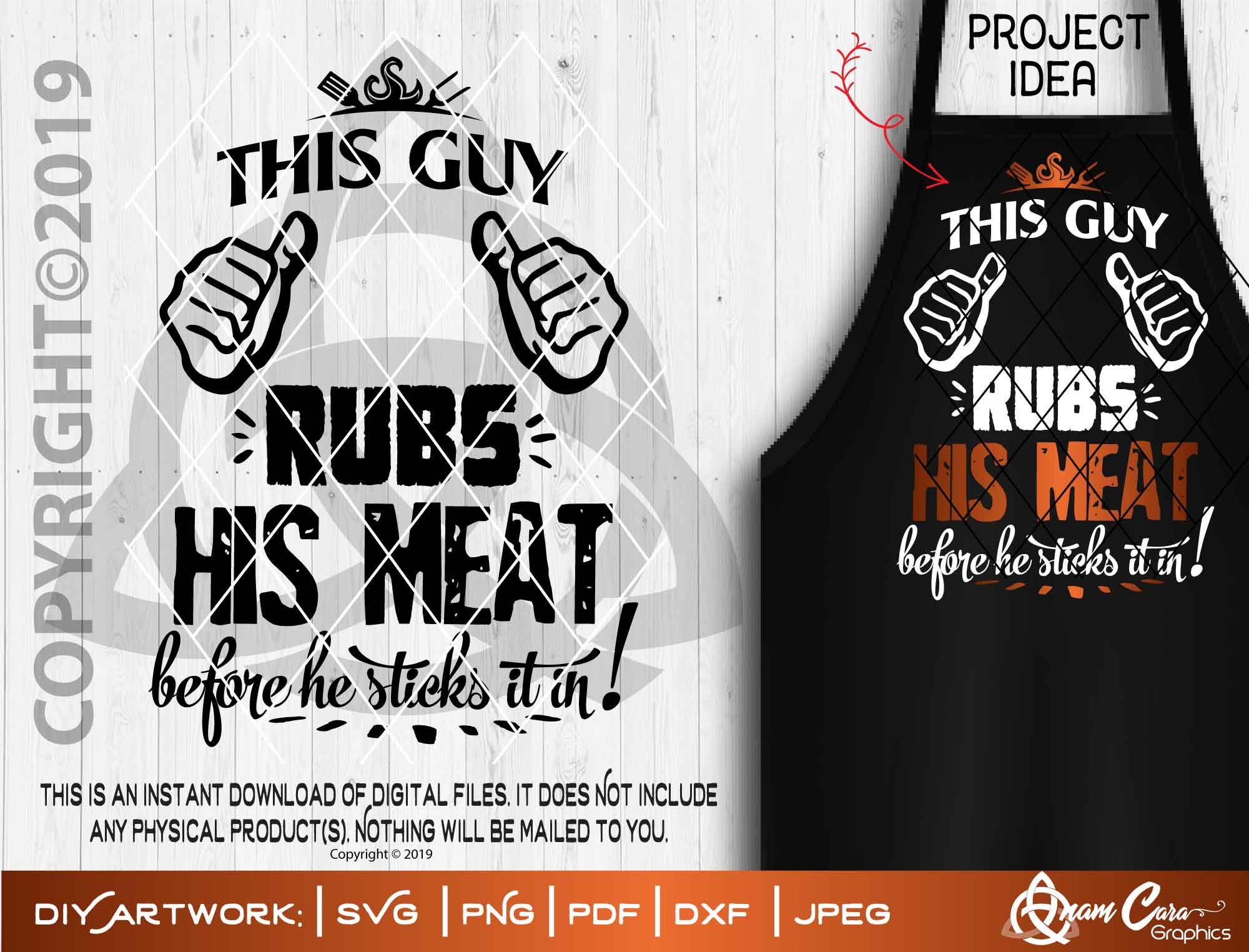 This Guy Rubs His Meat Before He Sticks It in | SVG Cut or Print Diyart ...