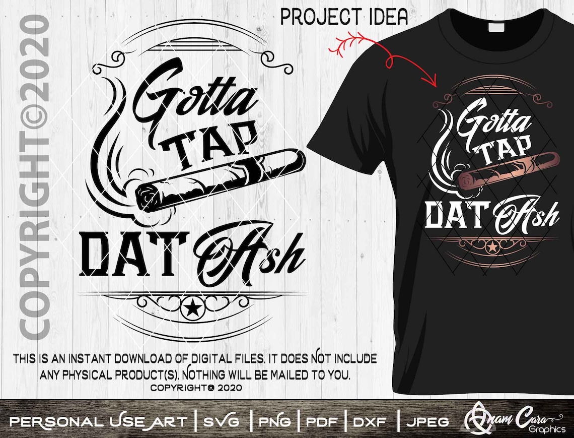 Gotta Tap Dat Ash | SVG Cut or Print DIY Art | Funny Cigar Aficionado ...