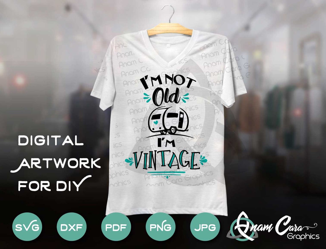 I'm not old I'm Vintage SVG Cut or Print Funny DIY | Etsy