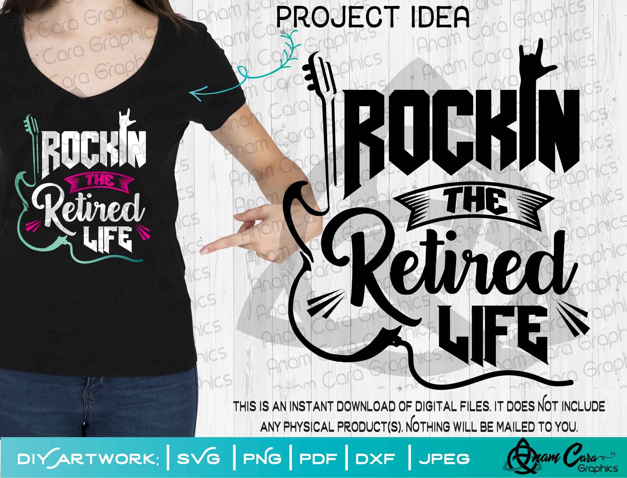 Rockin’ the Retired Life | SVG Cut or Print DIY Art Retirement Rock ...