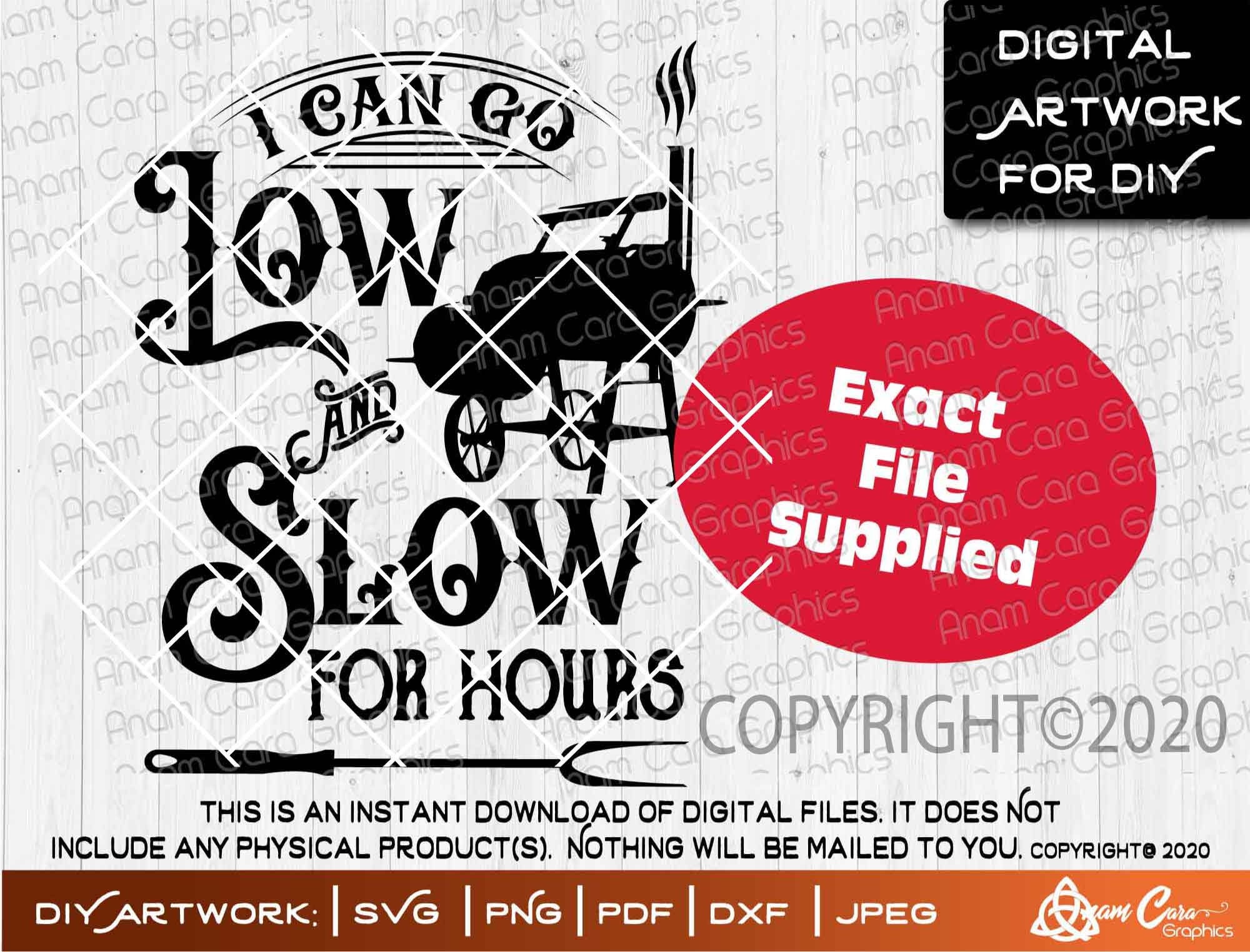 I Can Go Low and Slow for Hours SVG Cut or Print Diyart - Etsy