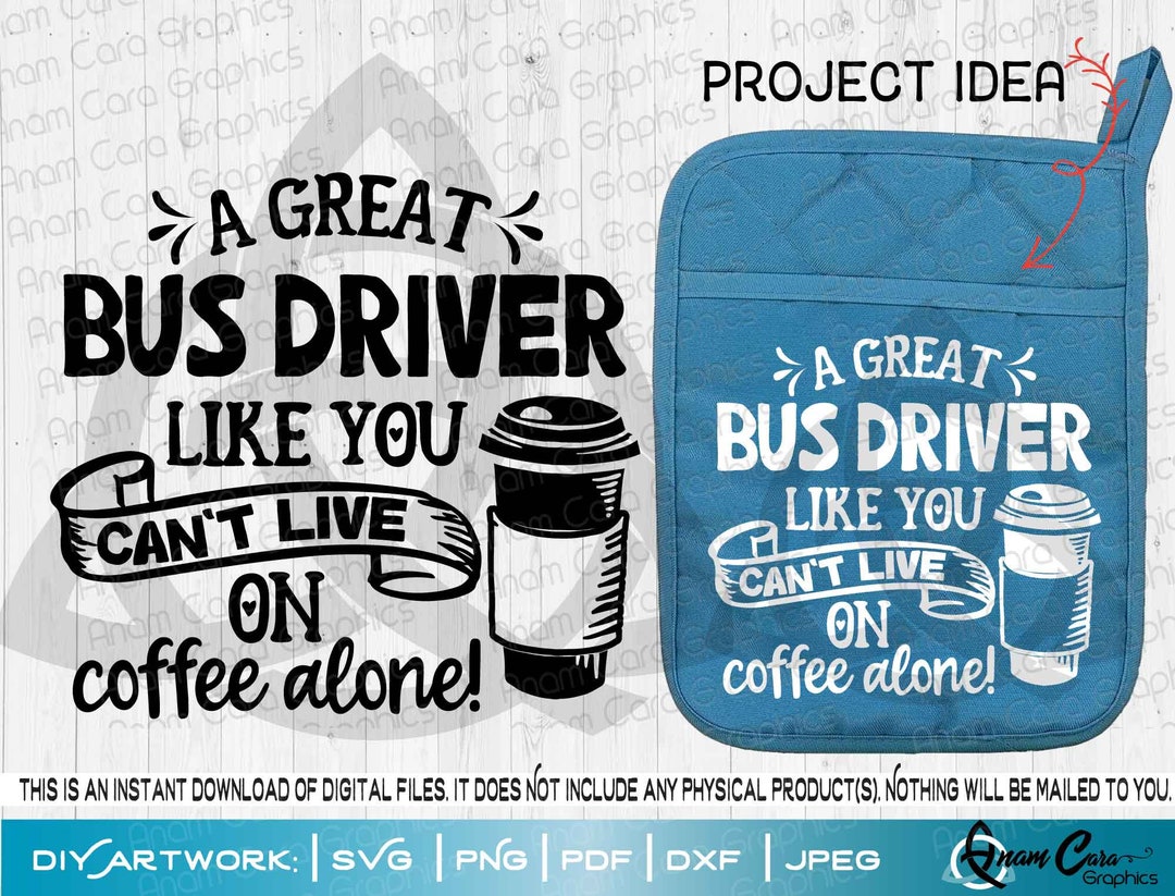 A Great Bus Driver Like You Can't Live on Coffee Alone |SVG Cut or ...