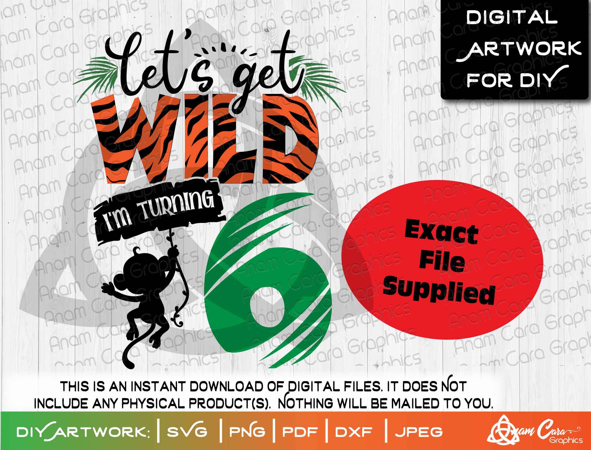 Let's Get Wild I'm Turning 6 Cut or Print DIYArt | Etsy