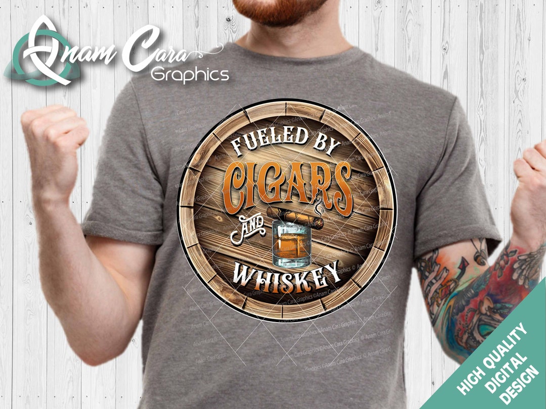Fueled by Cigars and Whiskey | Full Color PNG DTF Sublimation Print Art ...