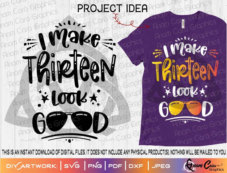 I Make Thirteen Look Good SVG Cut or Print Diyart Thirteen - Etsy