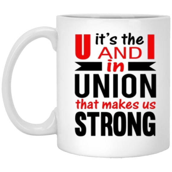 It's the U and I in UNION That Makes Us STRONG 11 Oz. | Etsy