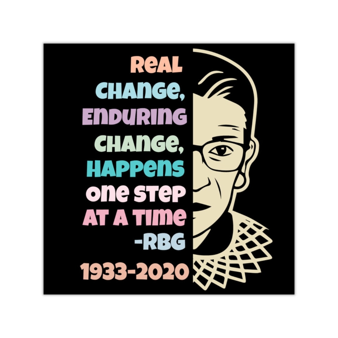 RBG Wisdom Square Sticker: Real Change Enduring Change Happens One Step ...