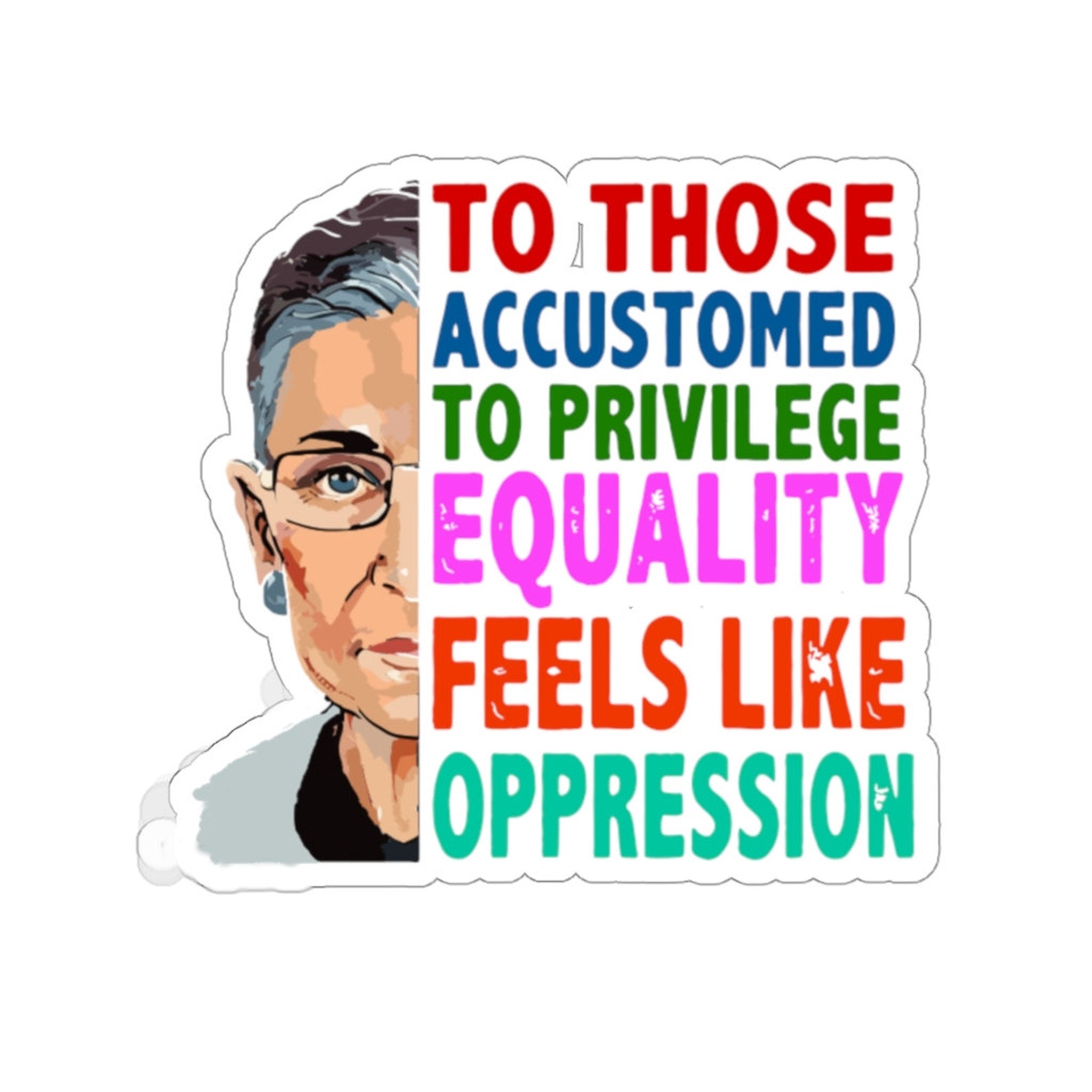 RBG Sticker: Inspire Change With the 'to Those Accustomed - Etsy