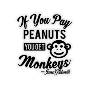 Paying Peanuts Gets Monkeys - Empowering Sticker | Fair Wages & Workers ...
