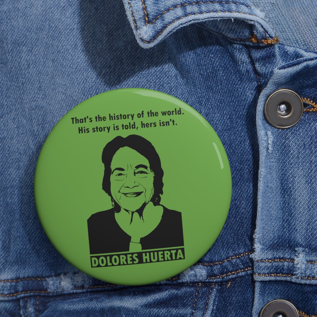 Feminist Revolution: Dolores Huerta Button - Union Strong & Solidarity ...