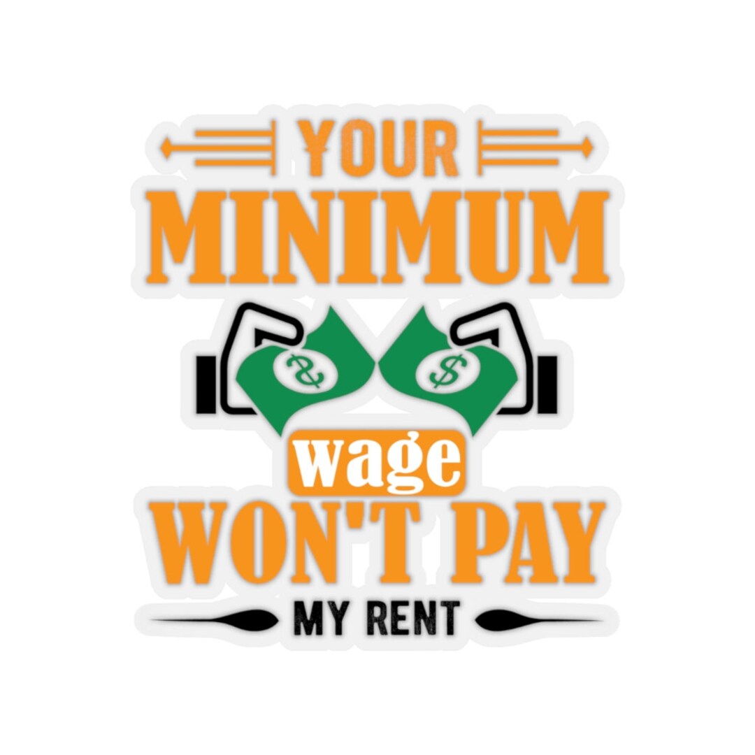 Minimum Wage Can't Pay My Rent Sticker - A Bold Statement on the ...