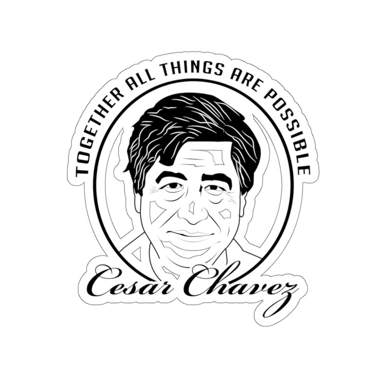 Cesar Chavez Inspiring Quote Kiss-cut Sticker: 'together All Things Are ...