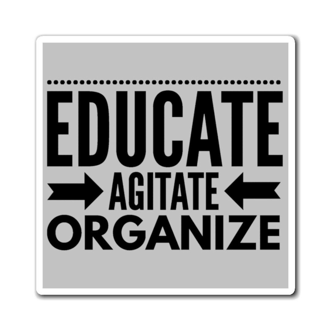 Educate, Agitate, Organize Union Movement Inspiration Magnet - Etsy