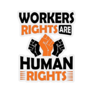 Workers Rights Are Human Rights: Empowering Sticker for Social Justice ...