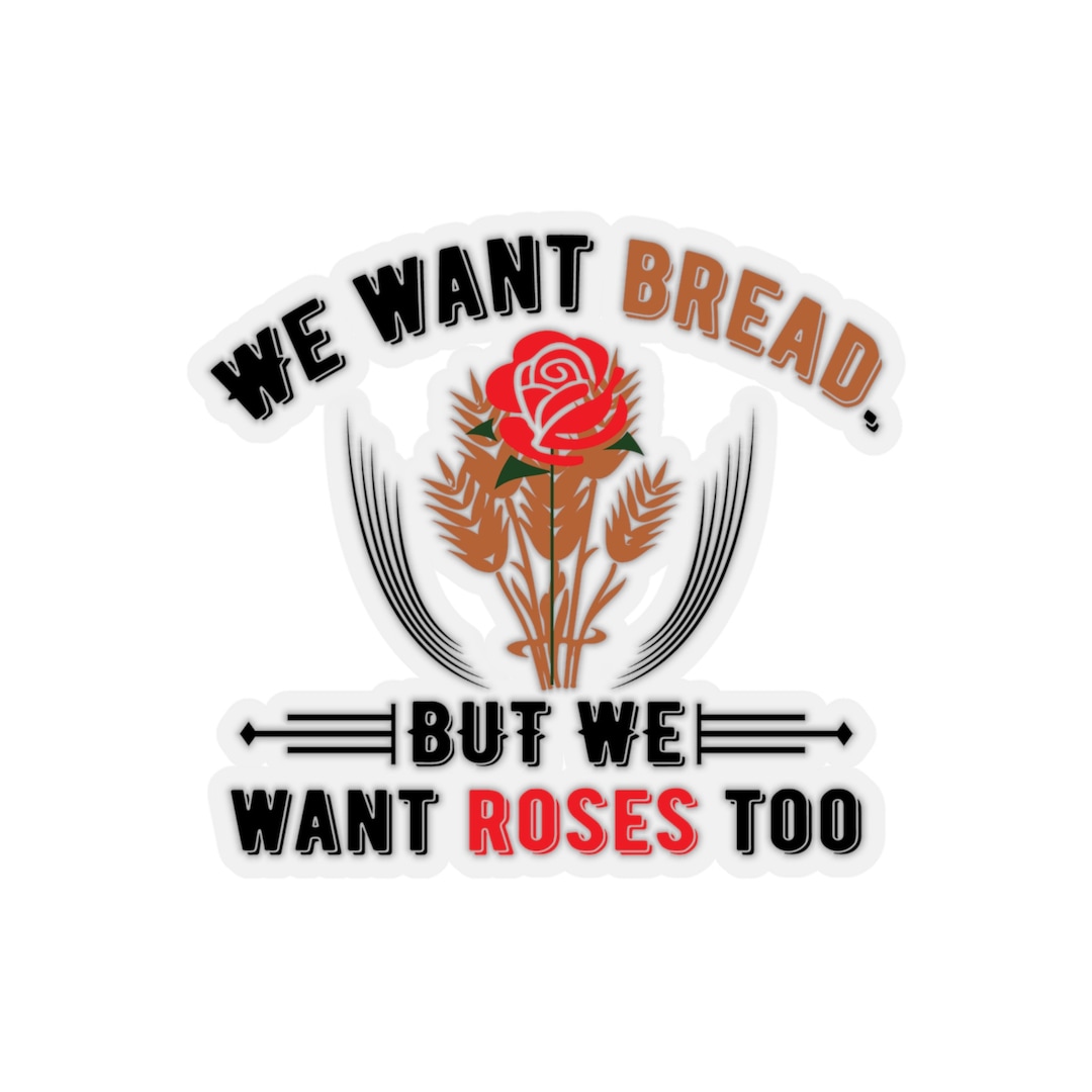 Bread and Roses Sticker | Empowering Quote Decal | Labor Movement ...