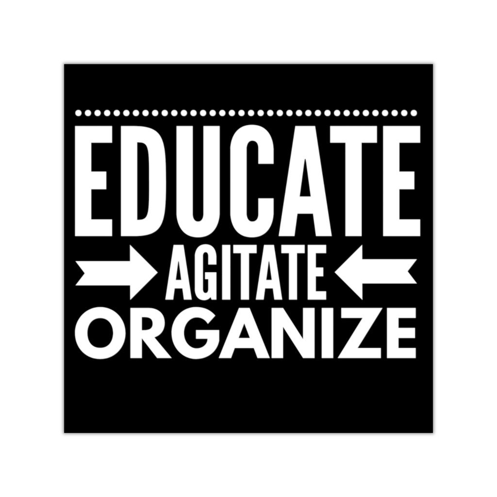 Educate, Agitate, Organize Vinyl Sticker - A Call to Action for Social ...