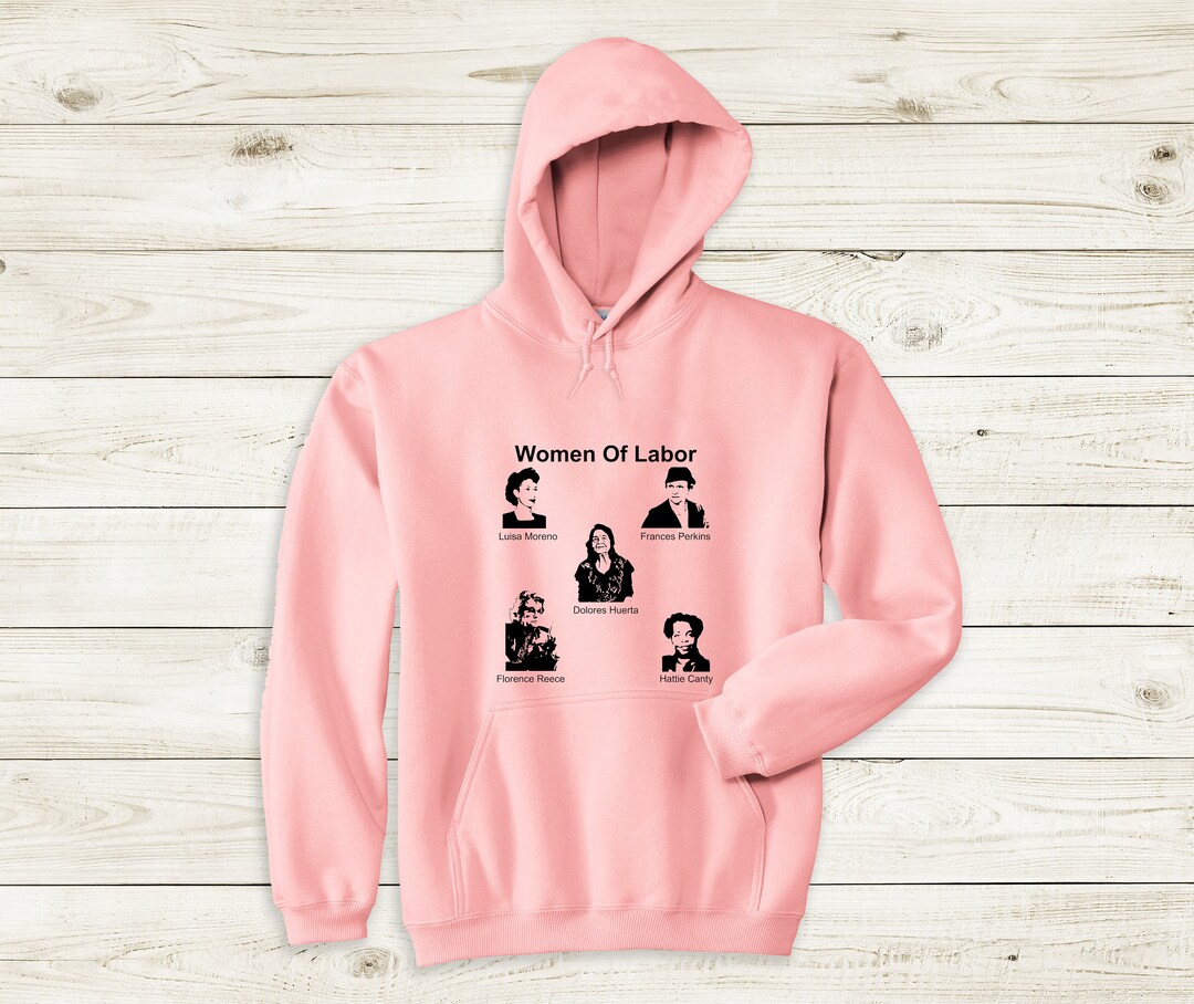 Women of Labor Hoodie: Luisa Moreno, Francis Perkins, Dolores Huerta ...