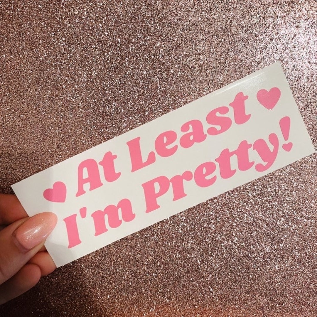At Least I'm Pretty Heart Kawaii Cute Vinyl Car Sticker Decal - Etsy