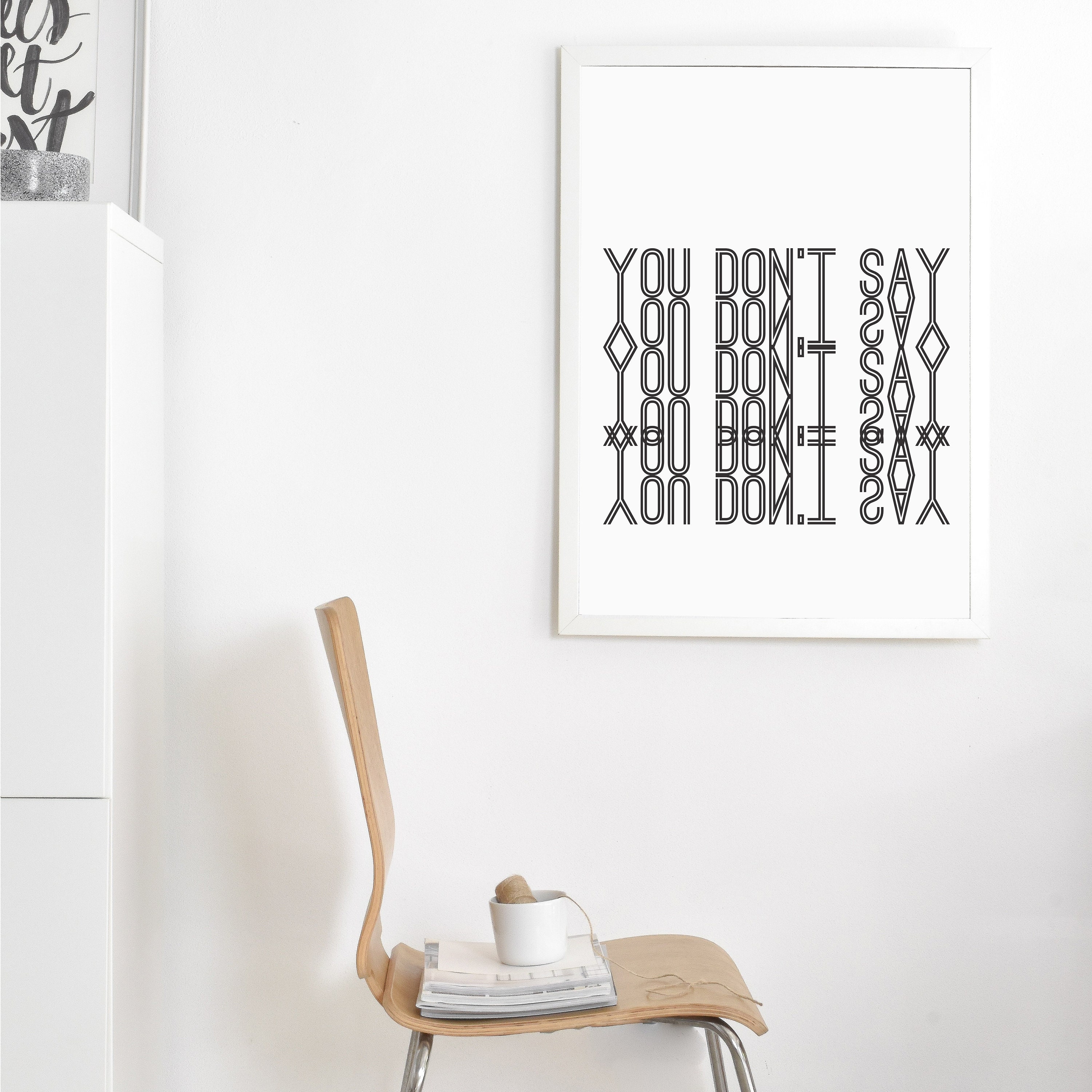 You Don't Say Printable Wall Art Black and White Poster Home Decor ...