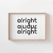 Alright Wall Art Print Poster DIGITAL DOWNLOAD Printable Art Dorm Decor ...