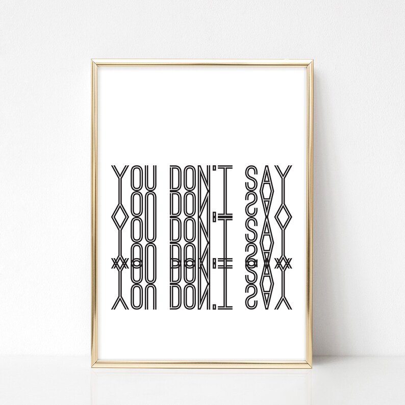 You Don't Say Printable Wall Art Black and White Poster - Etsy