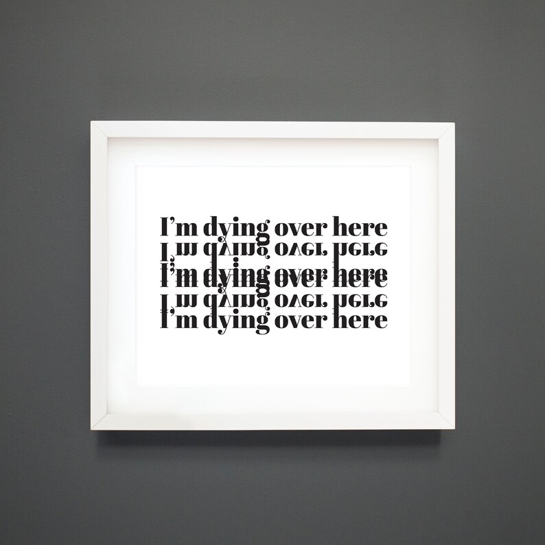 I'm Dying Over Here Wall Art Poster Printable Art Prints DIGITAL ...