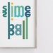 Slime Ball Printable Wall Art Poster Home Decor DIGITAL DOWNLOAD ...