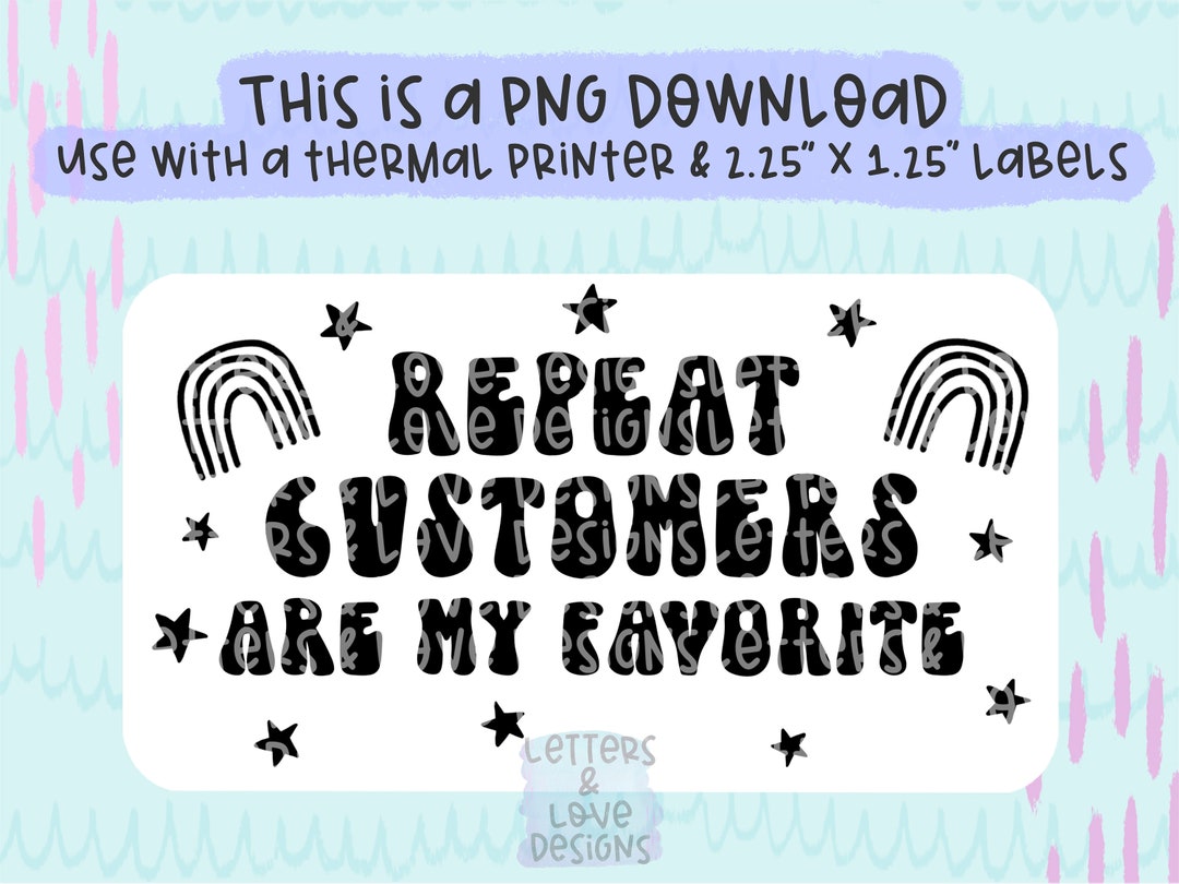 Repeat Customers Are My Favorite - PNG Thermal Printer Sticker Label ...