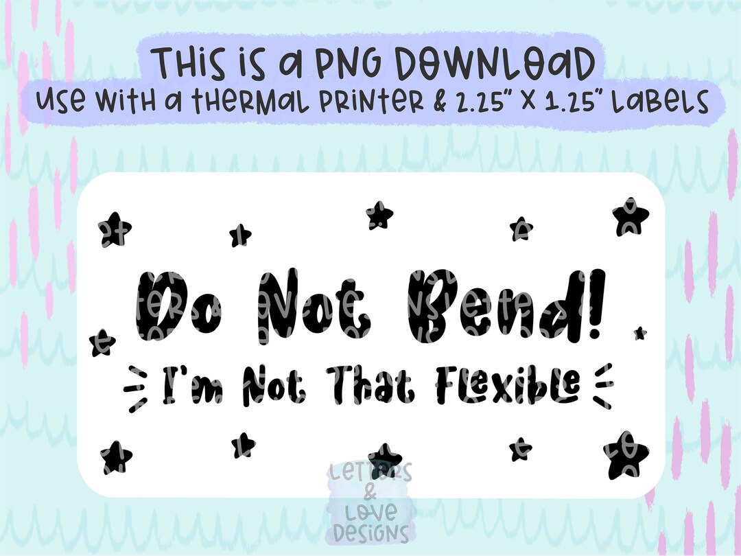 Do Not Bend! I'm Not That Flexible - PNG Thermal Printer Sticker Label ...