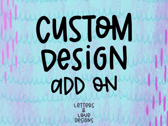 Custom Design Add on for Your Order - Etsy