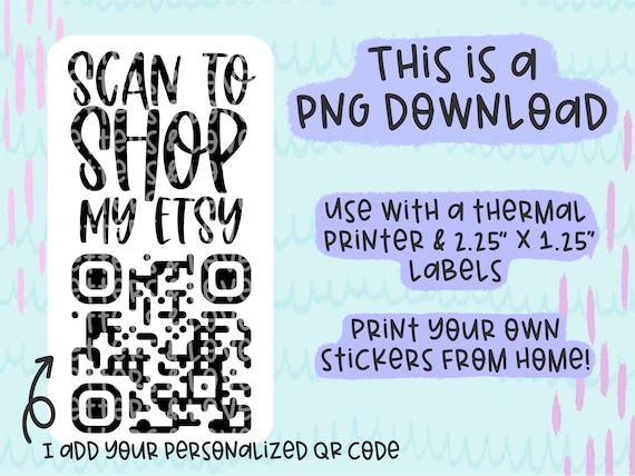 Scan to Shop My Etsy Your QR Code Added PNG Thermal Printer | Etsy