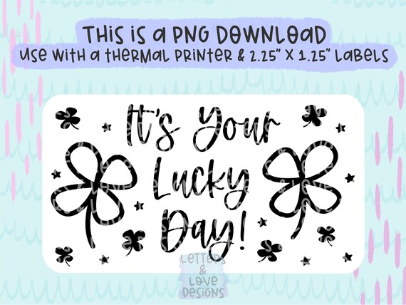 Its Your Lucky Day PNG Thermal Printer Sticker Label Design | Etsy